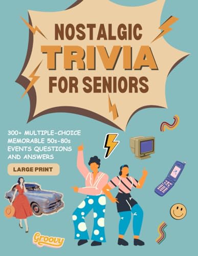 Nostalgic Trivia for Seniors: 300 Multiple-Choice Memorable 50s-80s ...