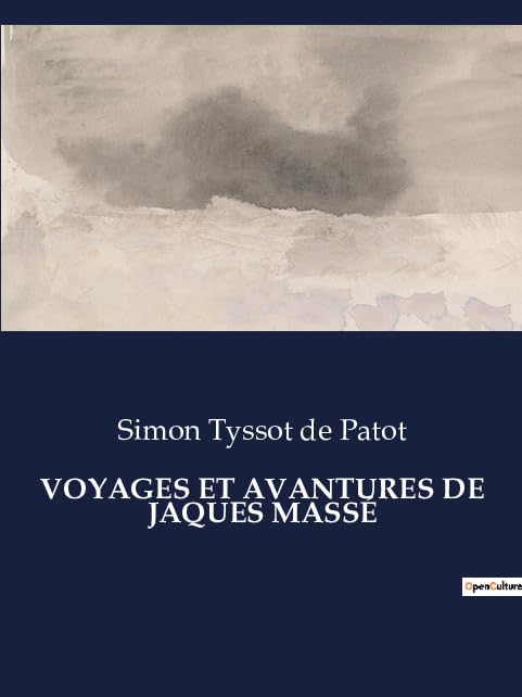 VOYAGES ET AVANTURES DE JAQUES MASSÉ: . by Simon Tyssot de Patot ...