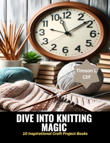 Dive into Knitting Magic: 10 Inspirational Craft Project Books by ...