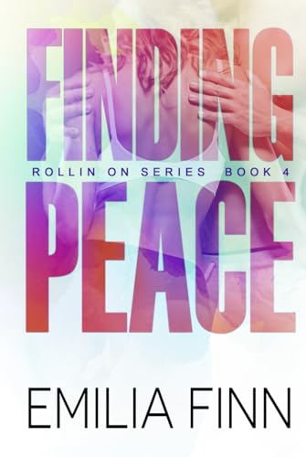 Finding Peace: Book 4 of the Rollin On Series by Emilia Finn | Goodreads