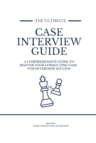 The Ultimate Case Interview Guide: A Comprehensive Guide to Master Your ...