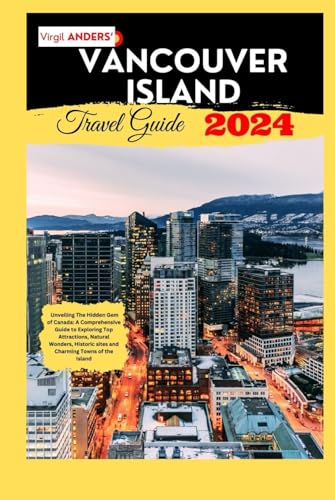 Vancouver Island Travel Guide: Unveiling The Hidden Gem of Canada: A ...