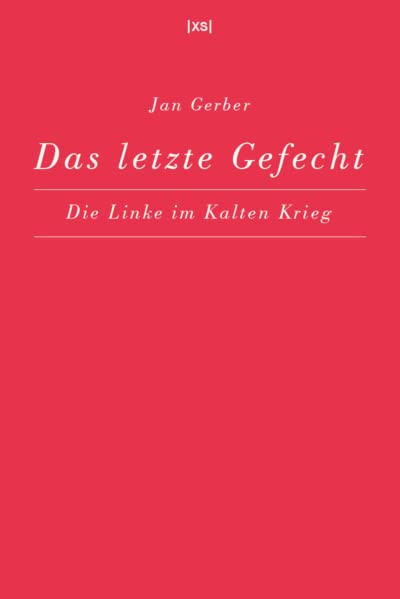 Das letzte Gefecht: Die Linke im Kalten Krieg by Jan Gerber | Goodreads