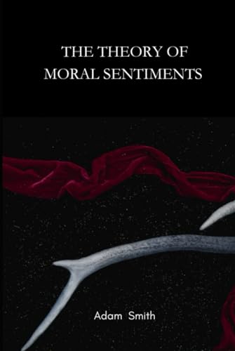 The Theory of Moral Sentiments: original Version by Adam Smith | Goodreads