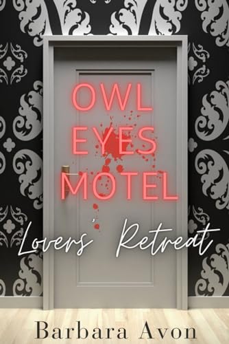 Owl Eyes Motel - Lovers' Retreat: There's Always Room For The Dead by ...