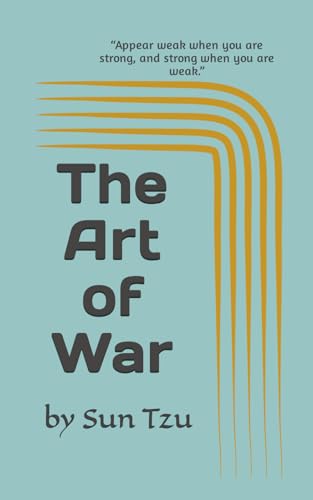 The Art of War: The Entire Text of Sun Tzu's Classic: Ancient Chinese ...