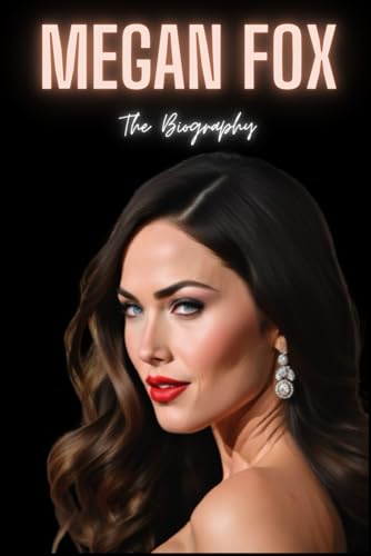Megan Fox: The Biography of an Iconic American Actress.. by Puti Press ...