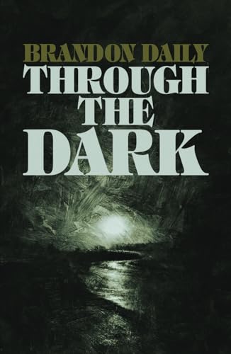 Through The Dark by Brandon Daily | Goodreads