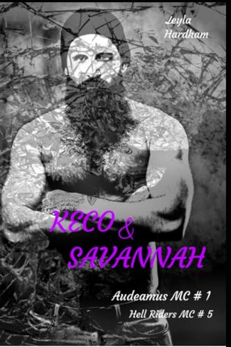 Keco & Savannah: Hell Riders MC - Audeamus MC by Leyla Hardham | Goodreads