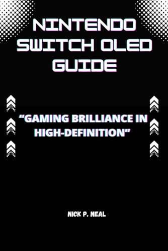 Nintendo Switch OLED GUIDE: “Gaming Brilliance in High-Definition” by ...