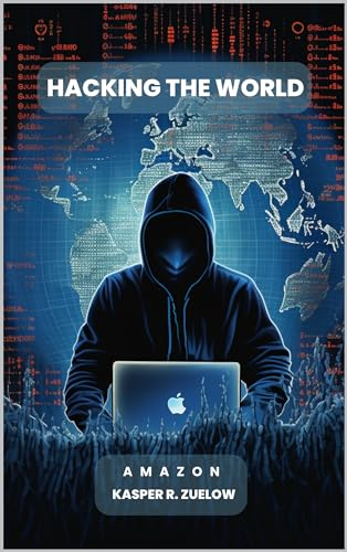 Hacking the world by Kasper R. Zuelow | Goodreads