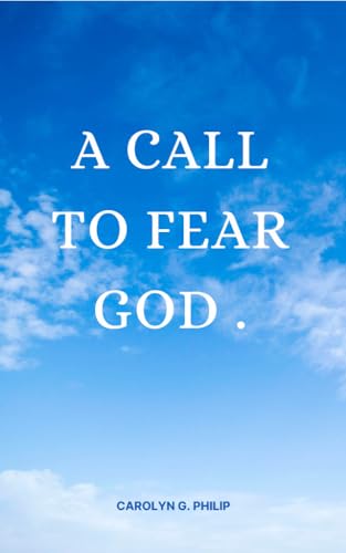 A CALL TO FEAR GOD by Carolyn G. Philip | Goodreads