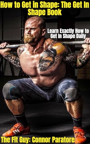 How to Get In Shape: The Get In Shape Book: Learn Exactly How to Get In ...