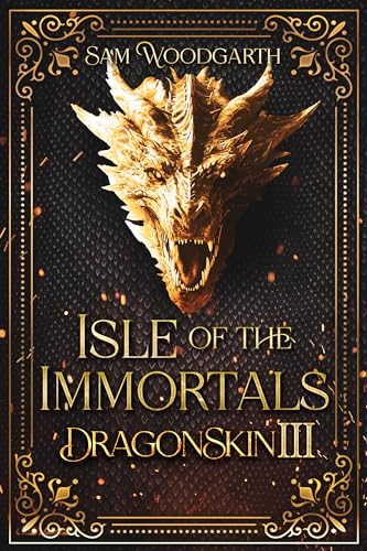 Isle of The Immortals : DragonSkin III by Sam Woodgarth | Goodreads