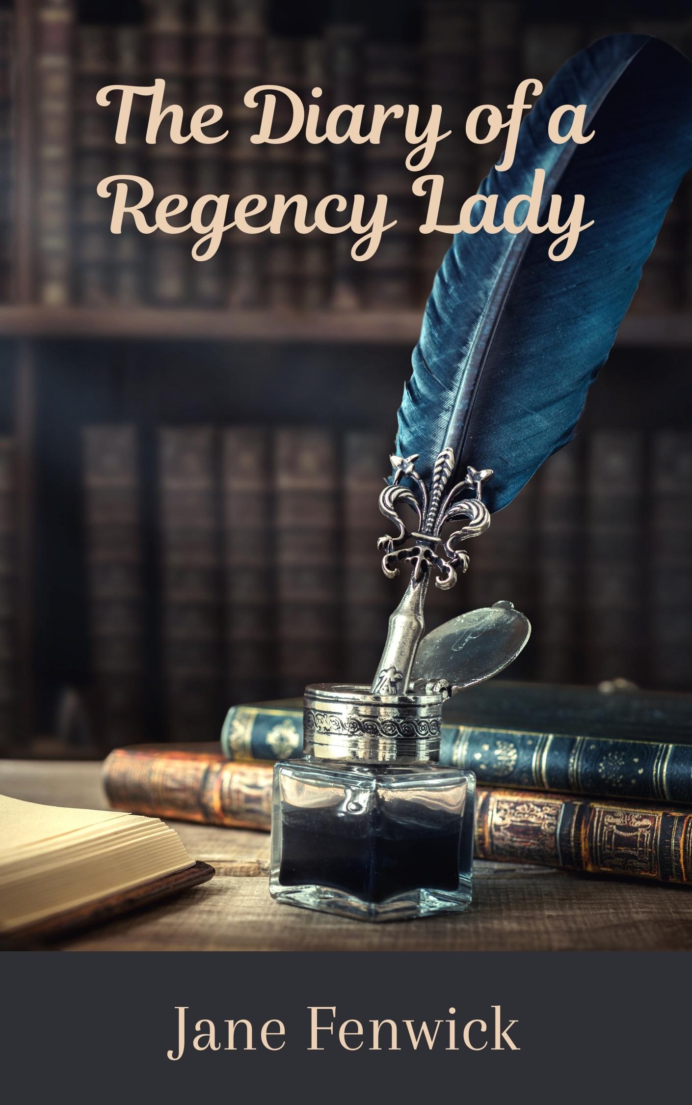 The Diary of a Regency Lady by Jane Fenwick | Goodreads