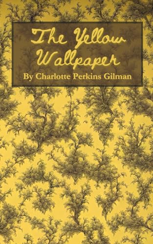 The Yellow Wallpaper by Charlotte Perkins Gilman | Goodreads