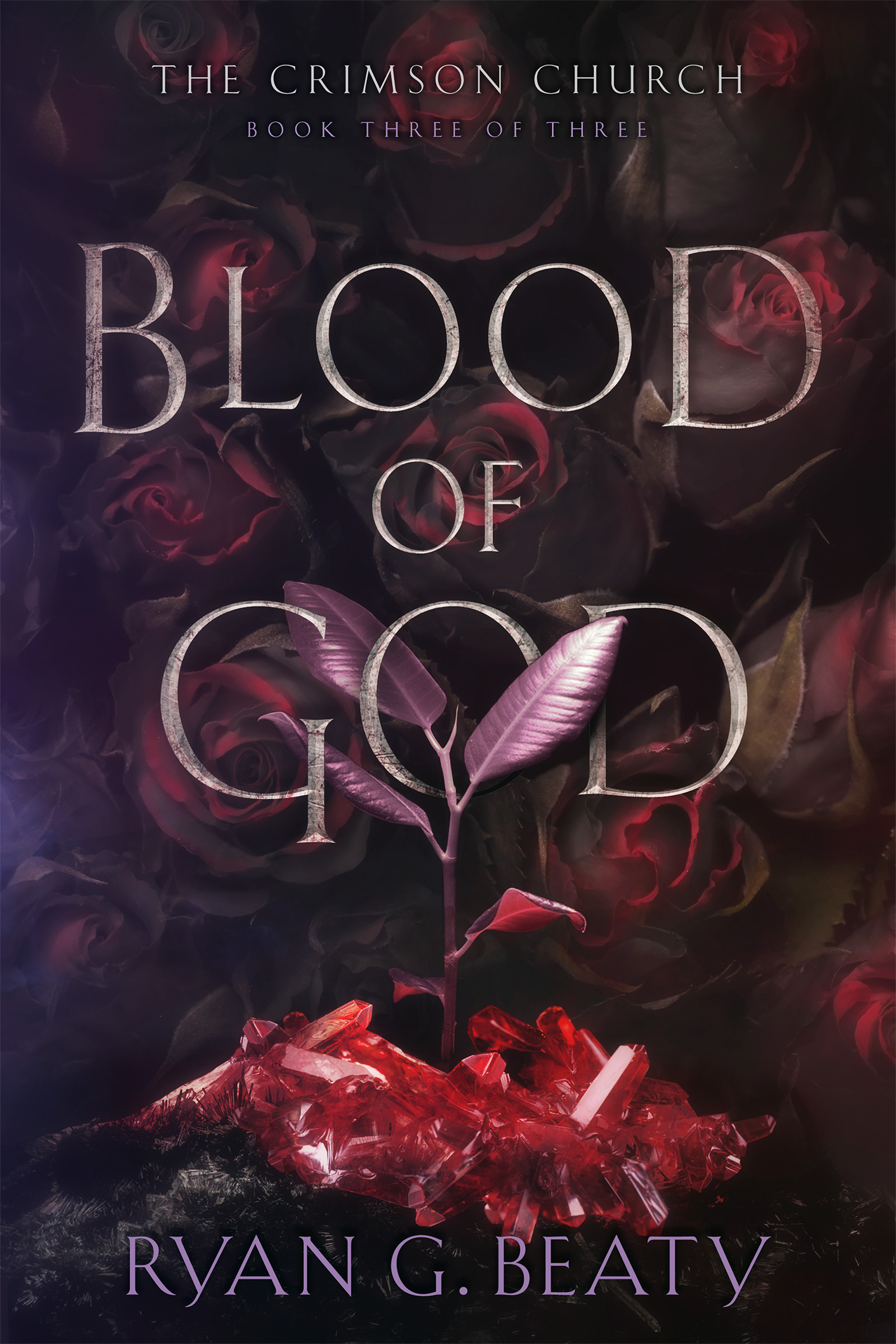 Blood of God (The Crimson Church, #3) by Ryan G. Beaty | Goodreads