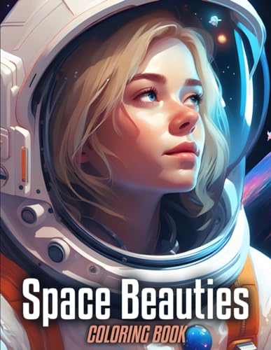 Space Beauties Coloring Book: An Astronaut Girls Coloring Book for ...