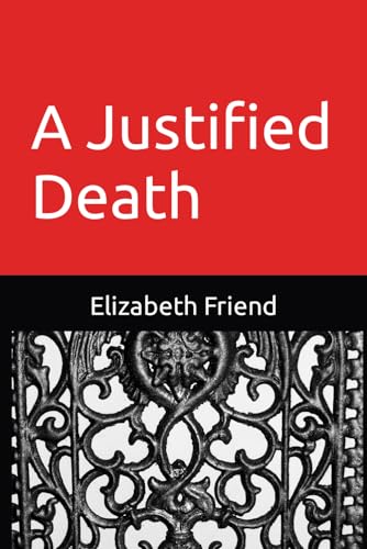 A Justified Death by Elizabeth Friend | Goodreads