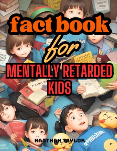 fact book for mentally retarded kids by naathan taylor | Goodreads