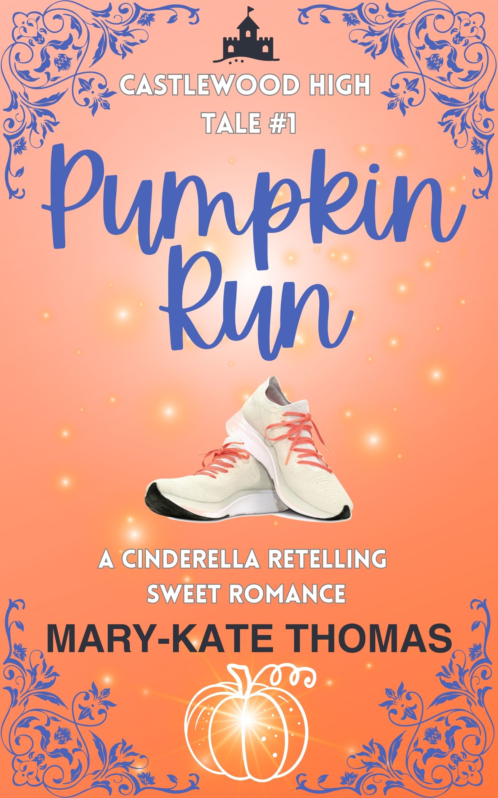 Pumpkin Run: A Cinderella Retelling, Clean & Wholesome High School ...