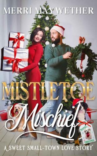 Mistletoe Mischief: A Sweet Small Town Love Story by Merri Maywether ...