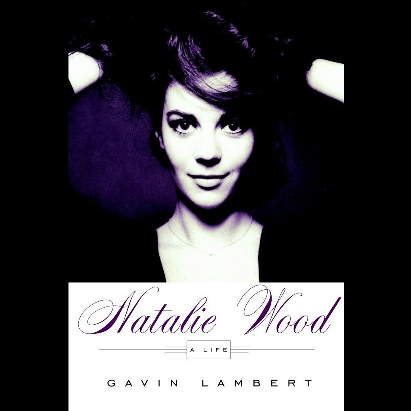 Natalie Wood: A Life by Gavin Lambert | Goodreads