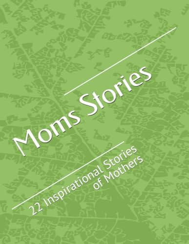 Moms Stories: 22 Inspirational Stories of Mothers by A k Publishers ...