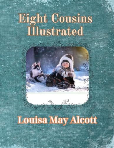 Eight Cousins Illustrated by Louisa May Alcott | Goodreads