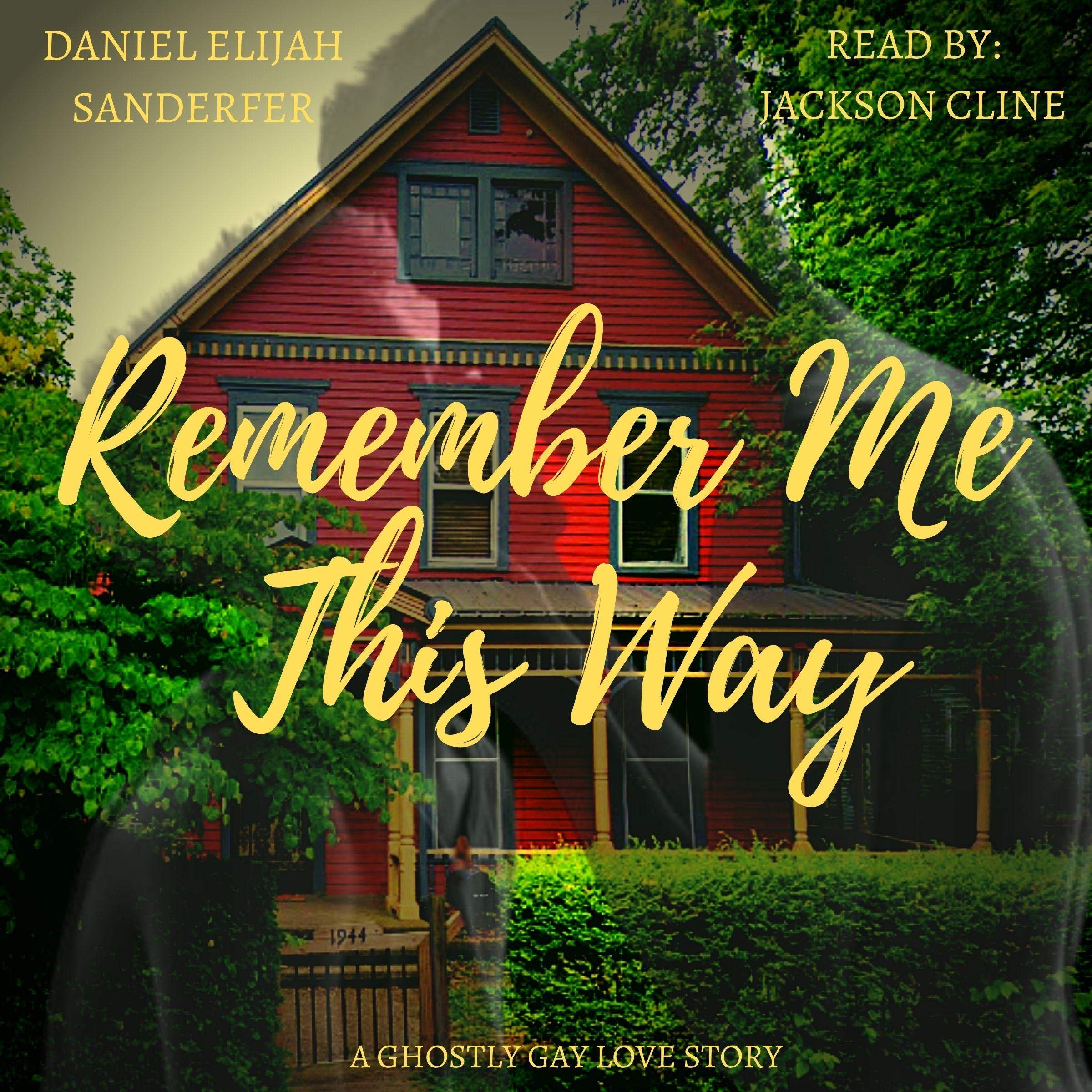 Remember Me This Way: A Ghostly Gay Short Story by Daniel Elijah ...