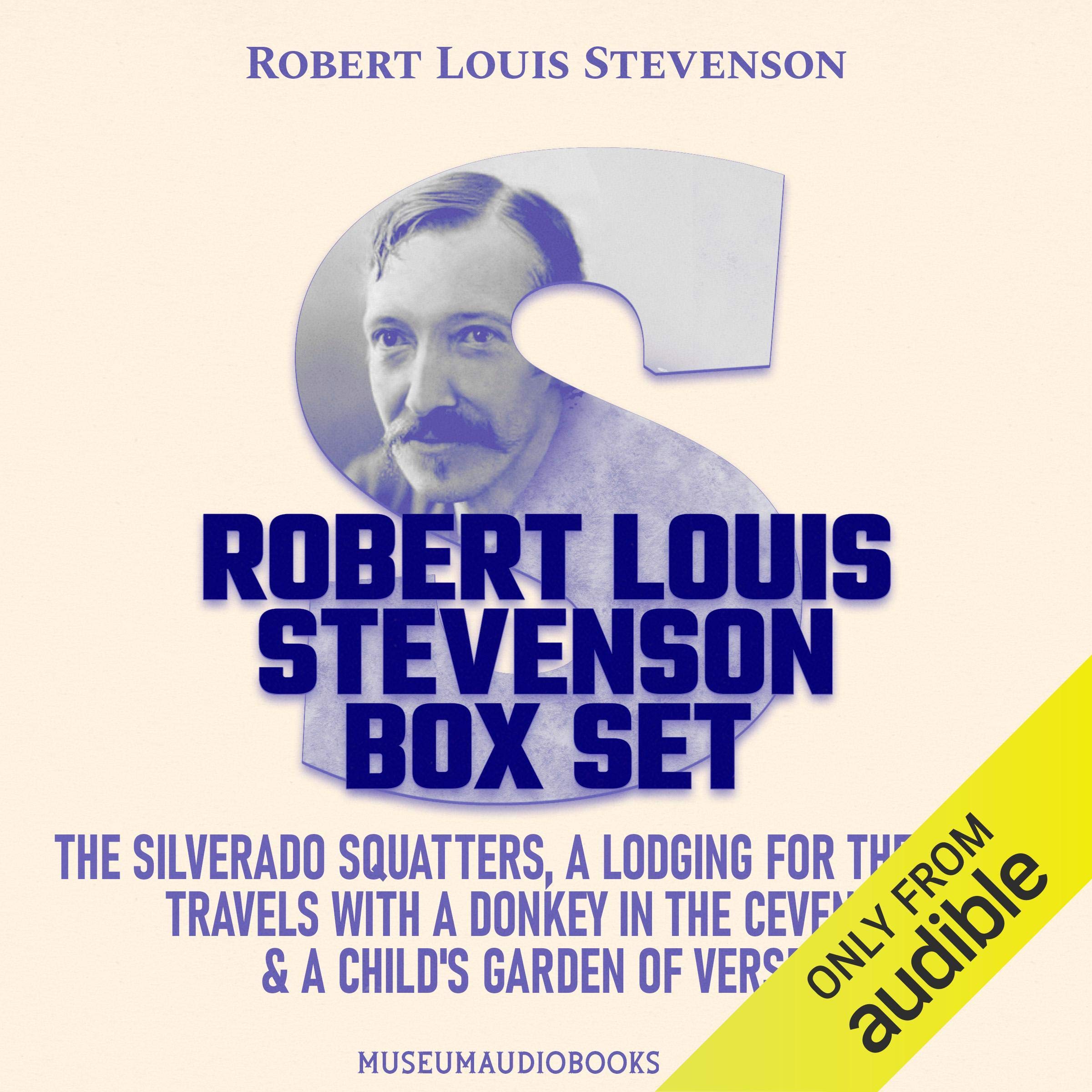 Robert Louis Stevenson Box Set: The Silverado Squatters; A Lodging for ...