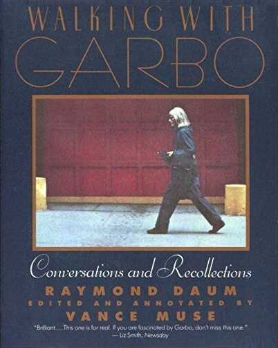 Walking with Garbo: Conversations and Recollections by Raymond Daum ...
