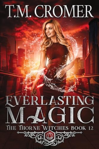 Everlasting Magic (Thorne Witches) by T M Cromer | Goodreads