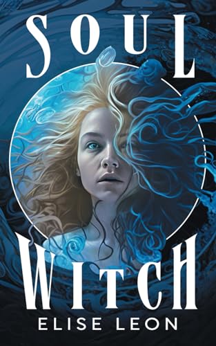 Soul Witch by Elise Leon | Goodreads