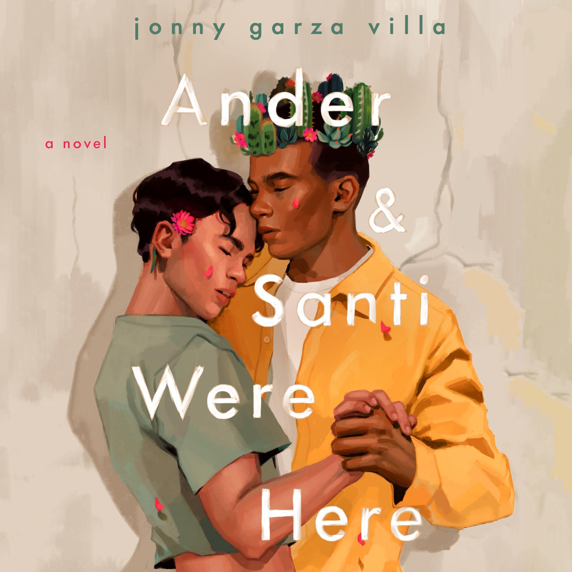 Ander & Santi Were Here: A Novel by Jonny Garza Villa | Goodreads