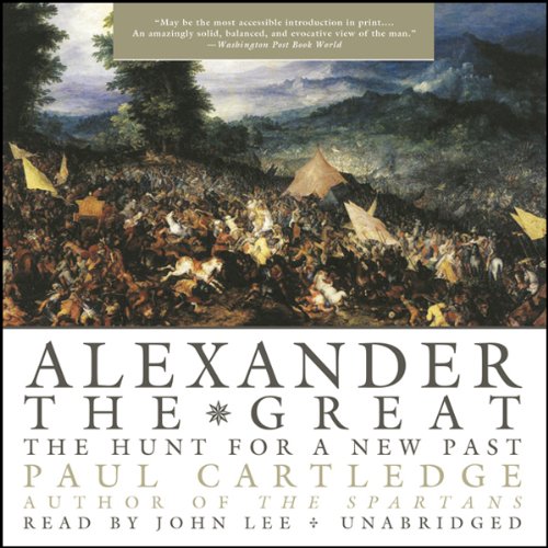 Alexander the Great: The Hunt for a New Past by Paul Cartledge | Goodreads