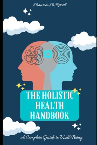 THE HOLISTIC HEALTH HANDBOOK: A Complete Guide to Well-Being by Maureen ...