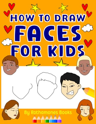 How to Draw Faces for Kids: A Step by Step Guide to Drawing Faces ...