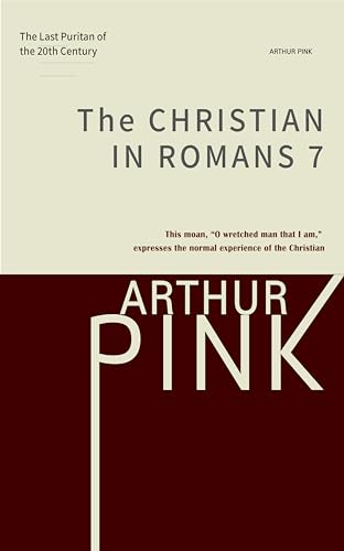 Arthur Pink's The Christian in Roman 7 by Arthur Pink | Goodreads