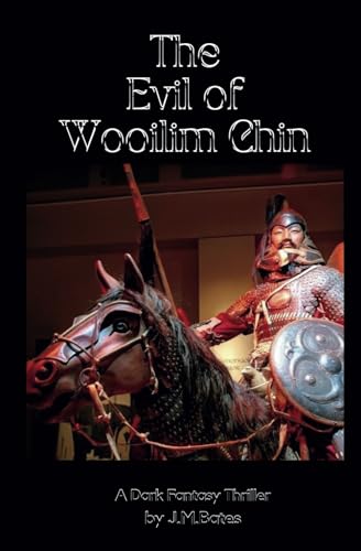 The Evil of Wooilim Chin: A Dark Fantasy Thriller by J.M. Bates | Goodreads