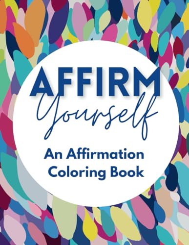 Affirm Yourself: An Affirmation Coloring Book by Yarnell Costin | Goodreads