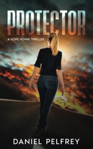 Protector (Hope Novak #1) by Daniel Pelfrey | Goodreads