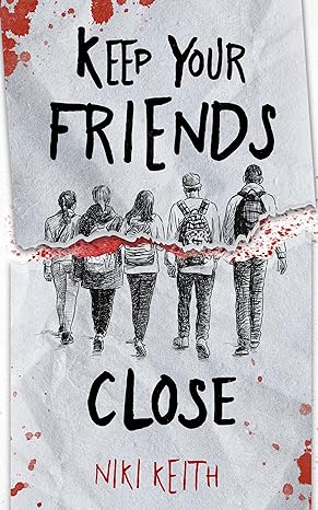 Keep Your Friends Close by Niki Keith | Goodreads