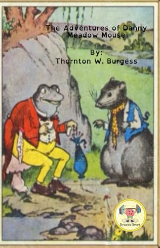 (Dyslexic Smart) The Adventures of Danny Meadow Mouse by Thornton W ...