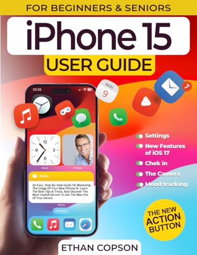 IPHONE 15 USER GUIDE: An Easy, Step-By-Step Guide On Mastering The ...