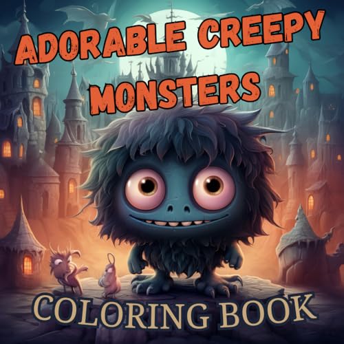 Adorable Creepy Monsters Coloring Book: Cute Coloring Book with Creepy ...