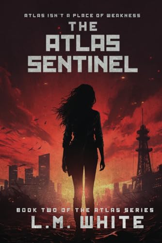 The ATLAS Sentinel (The ATLAS Series) by L.M. White | Goodreads