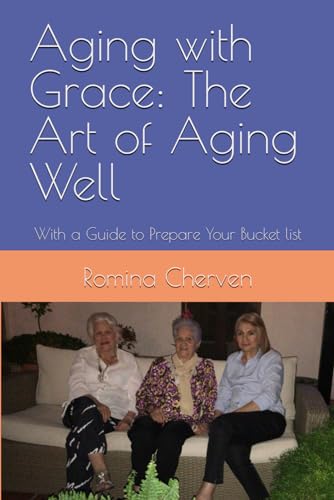 Aging with Grace: The Art of Aging Well: With a Guide to Prepare Your ...