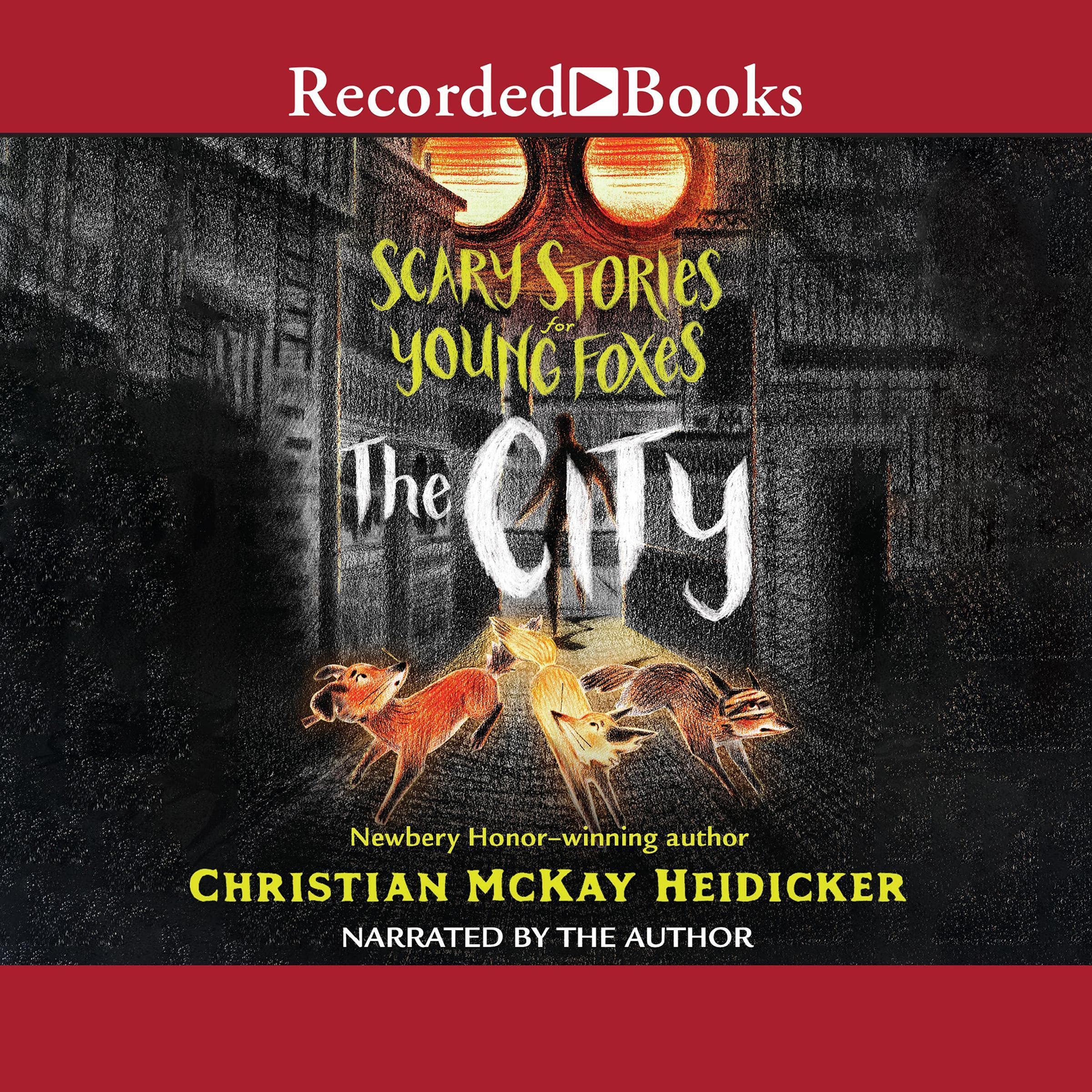 Scary Stories for Young Foxes: The City by Christian McKay Heidicker ...