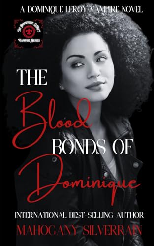 The Blood Bonds Of Dominique: A Dominique LeRoy Vampire Novel by ...